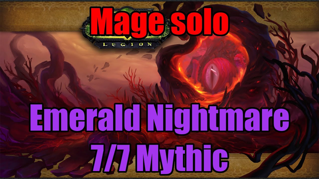 Mage solo - Emerald Nightmare Mythic - All bosses (7/7) - YouTube