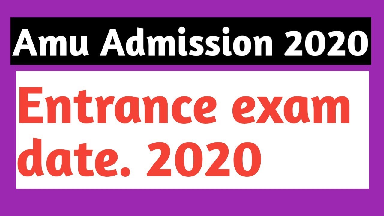 Amu entrance exam date announced 2020 ! Amu entrance exam date 2020 ...