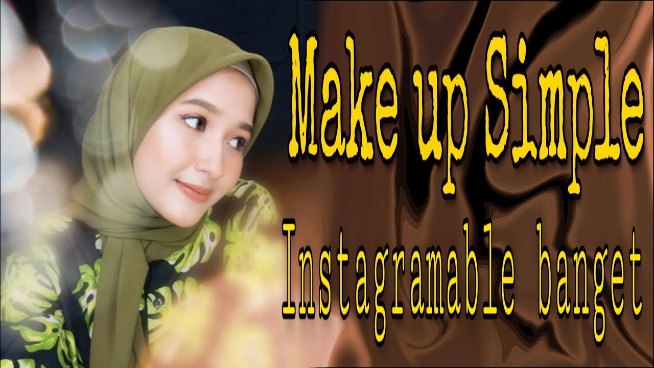 MAKEUP SIMPLE INSTAGRAMABLE - Bonus cara edit foto By Cindy Fatika ...