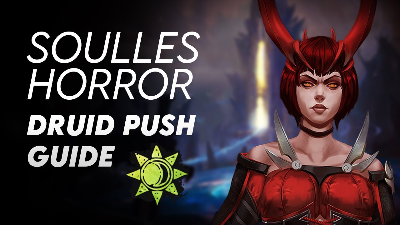 Soulles Horror | Druid Pushing Guide | Desmina - YouTube