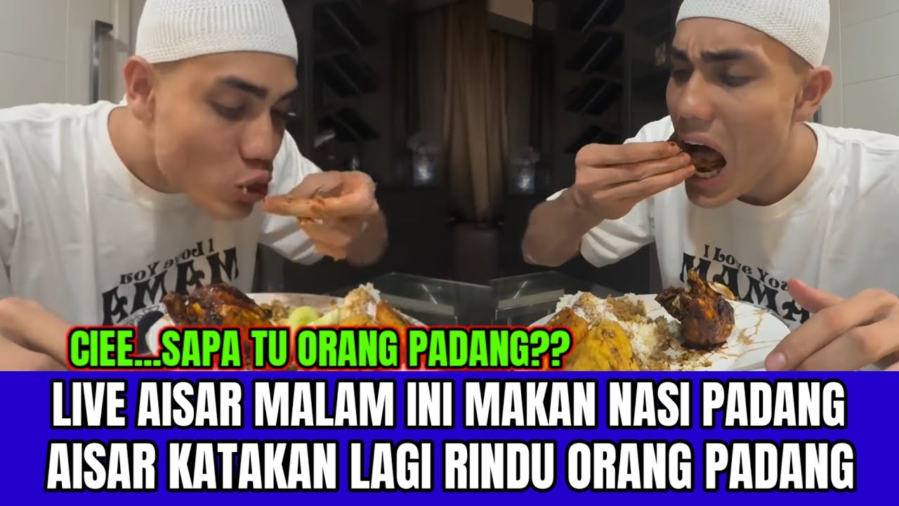 Live Aisar Malam Ini Makan Nasi Padang! Aisar Katakan Lagi Rindu Orang ...