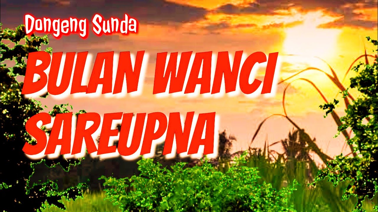 Dongeng bahasa Sunda; Bulan Wanci sareupna - YouTube