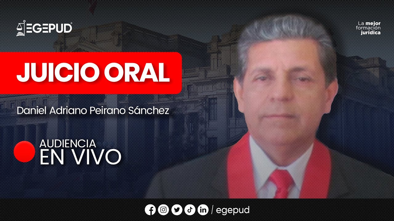 JUICIO ORAL CONTRA DANIEL ADRIANO PEIRANO SÁNCHEZ Y OTROS - YouTube