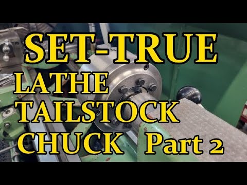 SET TRUE , LATHE TAILSTOCK CHUCK MOUNT . Part 2 - YouTube