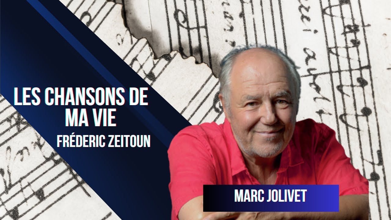 Marc Jolivet - Les Chansons de ma vie, Frédéric Zeitoun - YouTube