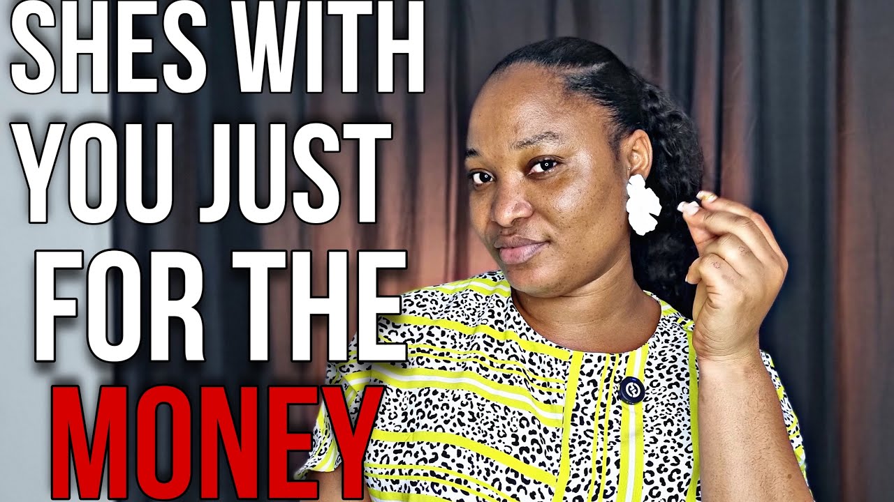 Signs She’s with You because of Your Money - YouTube