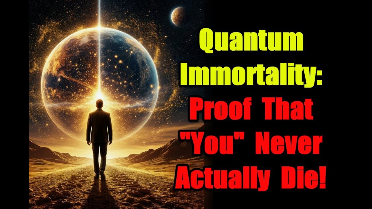 Quantum Immortality: Proof That "You" Never Actually Die # ...