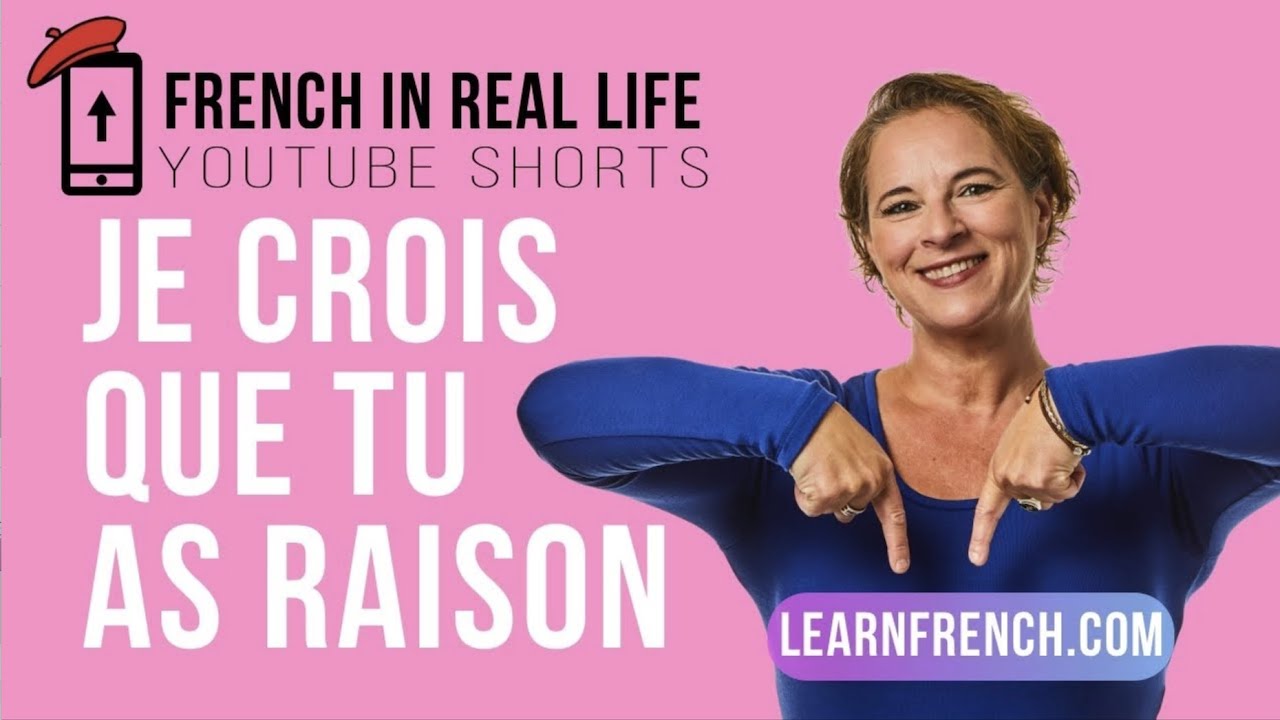 French in Real Life: Je crois que tu as raison #Shorts - YouTube