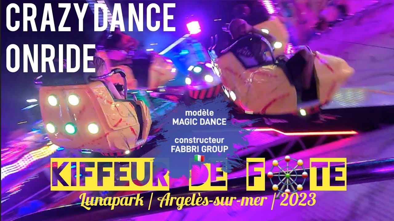 KDF🎡 CRAZY DANCE Boursier ONRIDE [magic dance Fabbri Group] Lunapark / Argelès-sur-mer / 2023 ...