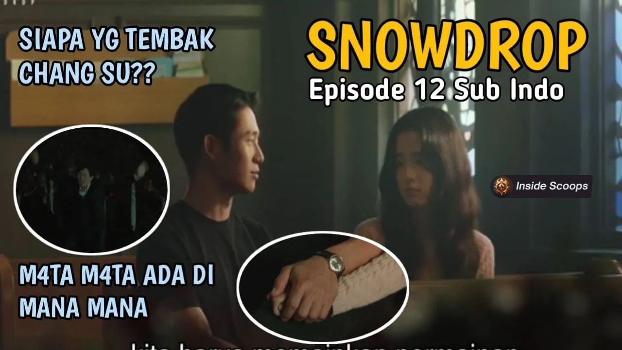 SNOWDROP EPISODE 12 SUB INDO || CHANG SU DIT3MBAK ?? - YouTube