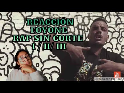 REACCIÓN - FOYONE - RAP SIN CORTE I, II y III - YouTube