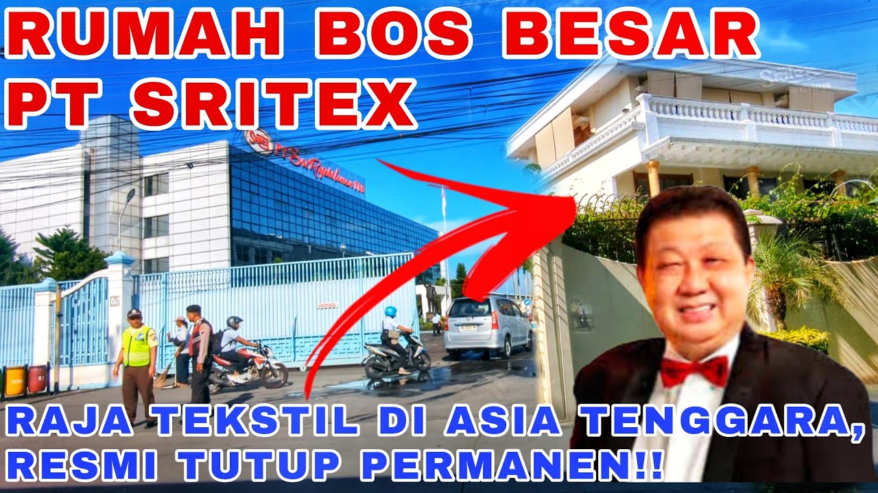 SUASANA RUMAH BOS PT SRITEX‼️Raja Tekstil Asia Tenggara Yang Kini Tutup ...