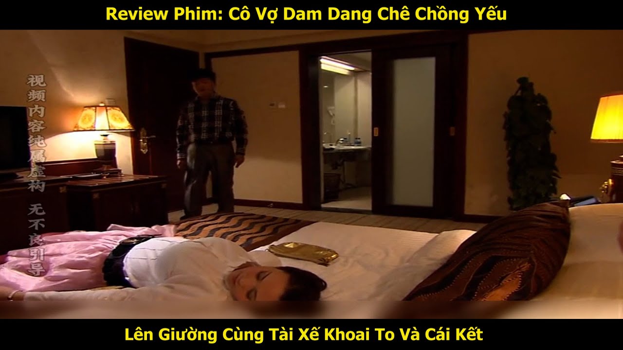 Review Phim: Cô Vợ Dam Dang Chê Chồng Yếu Lên Giường Cùng Tài Xế Khoai ...