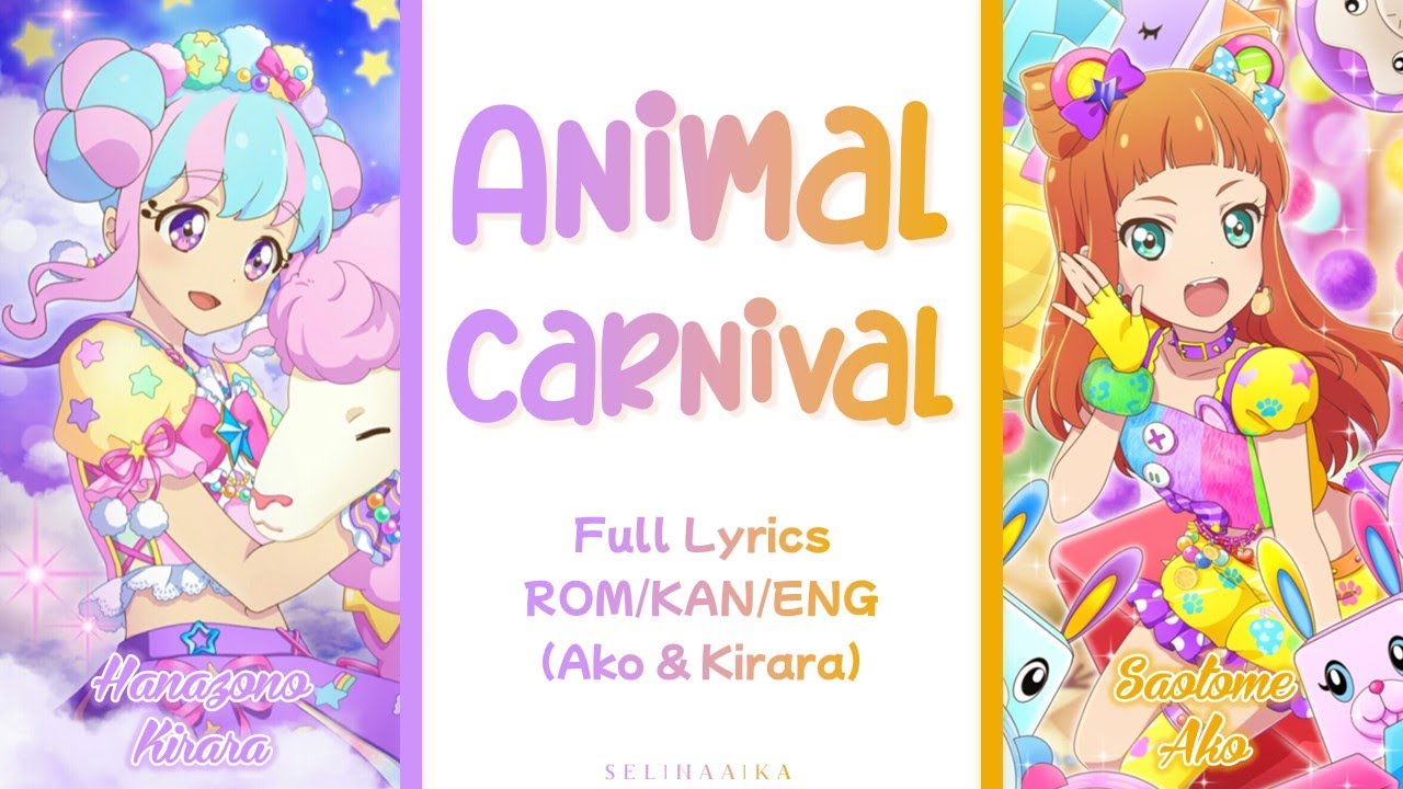 Animal Carnival | Ako & Kirara | Aikatsu Stars Full Lyrics ROM/KAN/ENG ...