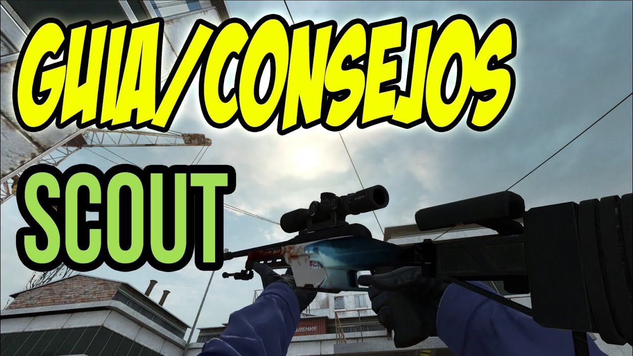 GUIA/CONSEJOS UTILIZAR SCOUT | COUNTER STRIKE:GLOBAL OFFENSIVE ESPAÑOL ...