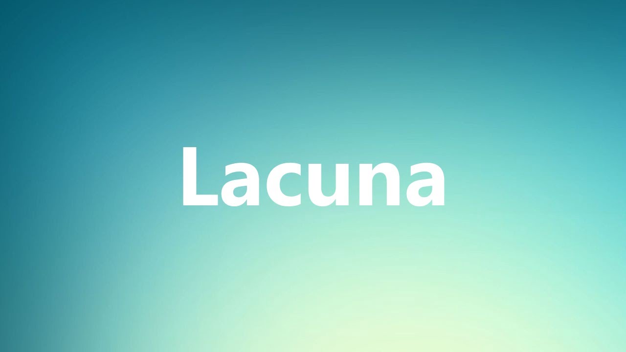 Lacuna - Medical Meaning and Pronunciation - YouTube