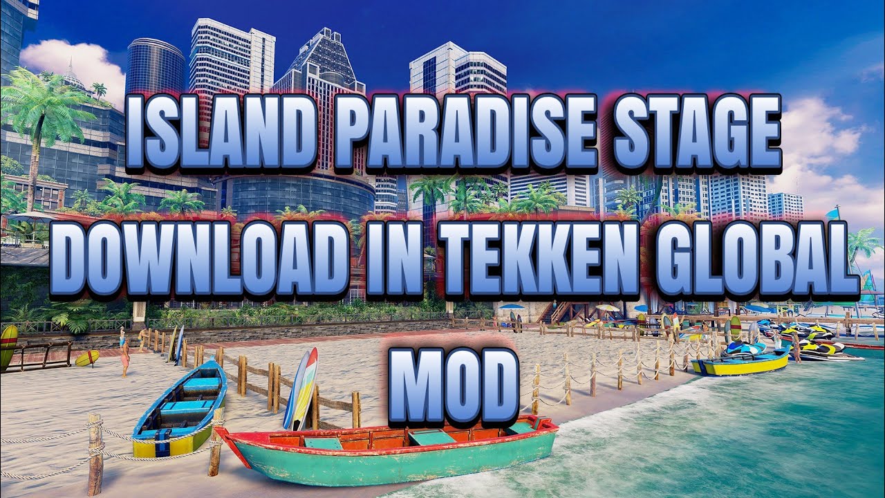Island Paradise Stage Download [Tekken 7 Global Mod , Tekken 7 Saga Mod ...
