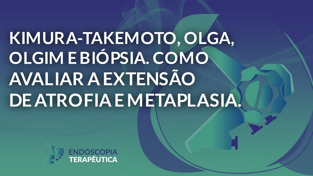 Kimura Takemoto, Olga, Olgim e biópsia, como avaliar a extensão de ...