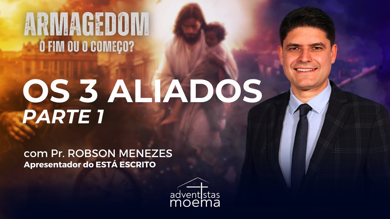 OS 3 ALIADOS - Parte I | Pr. Robson Menezes | Adventistas Moema | 24.11 ...