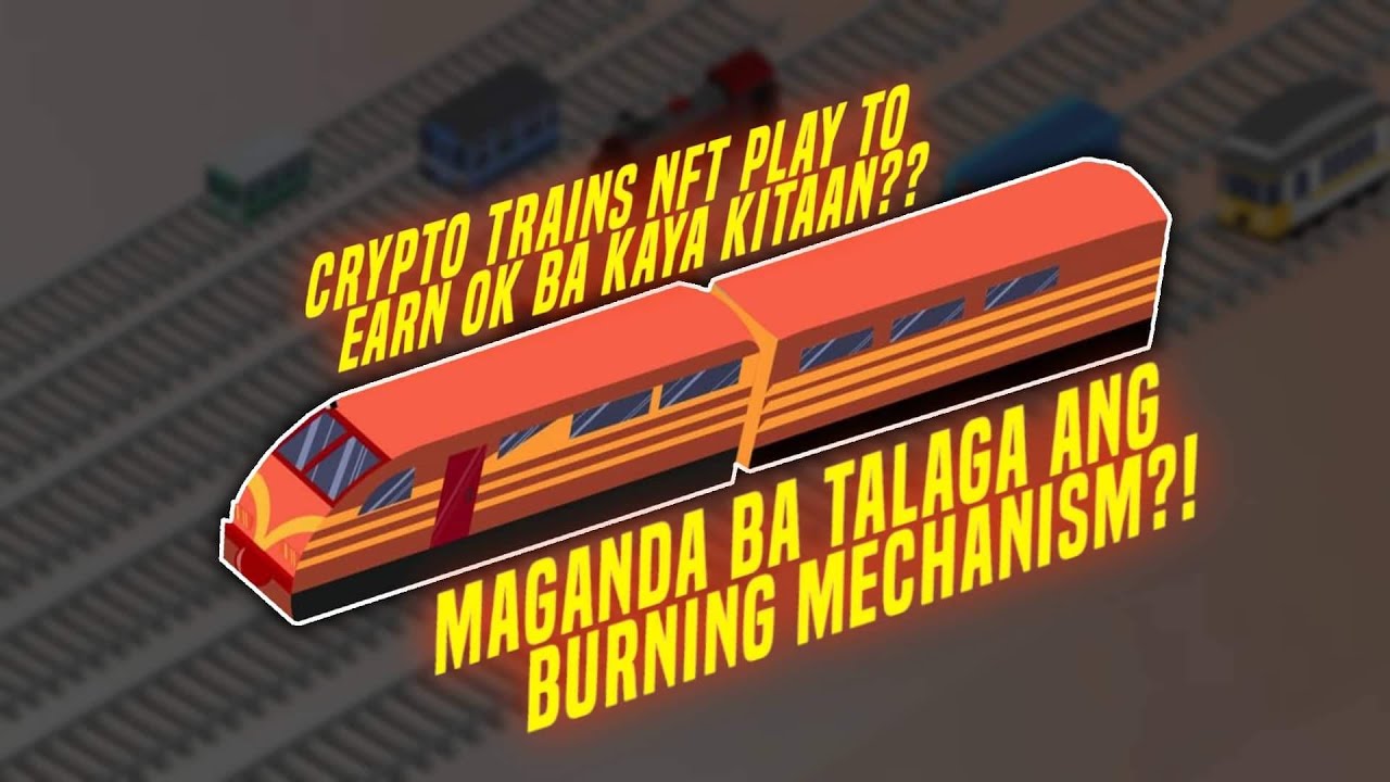CRYPTO TRAINS - PLAY TO EARN NFT GAME WITH SOLID BURNING MECHANISM ...