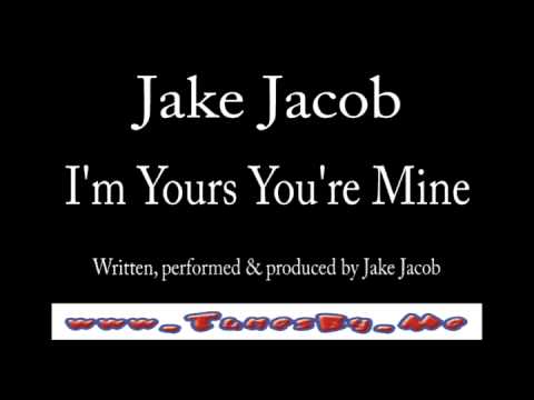 Jake Jacob - I'm Yours You're Mine - YouTube