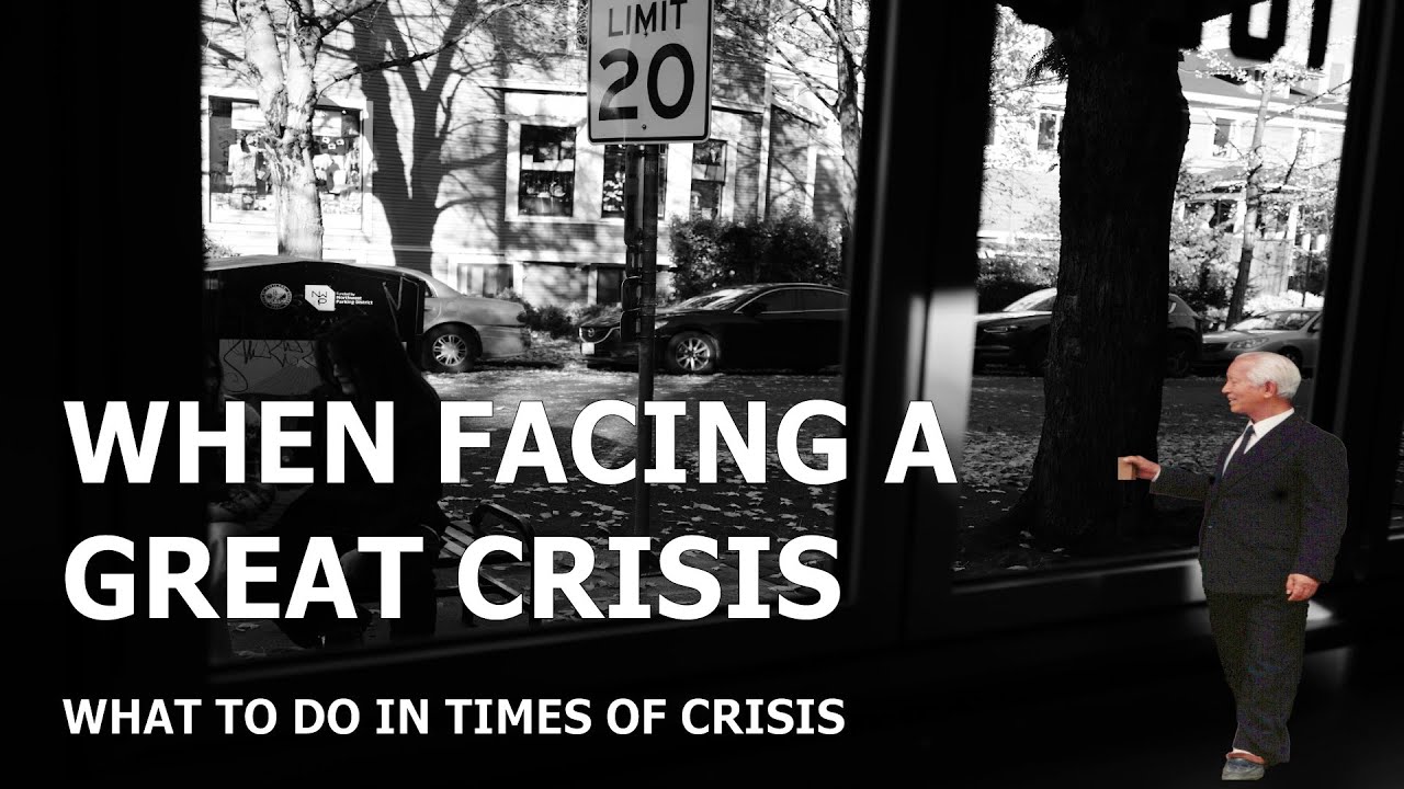 WHEN FACING A GREAT CRISIS: WHAT TO DO IN TIMES OF CRISIS - YouTube