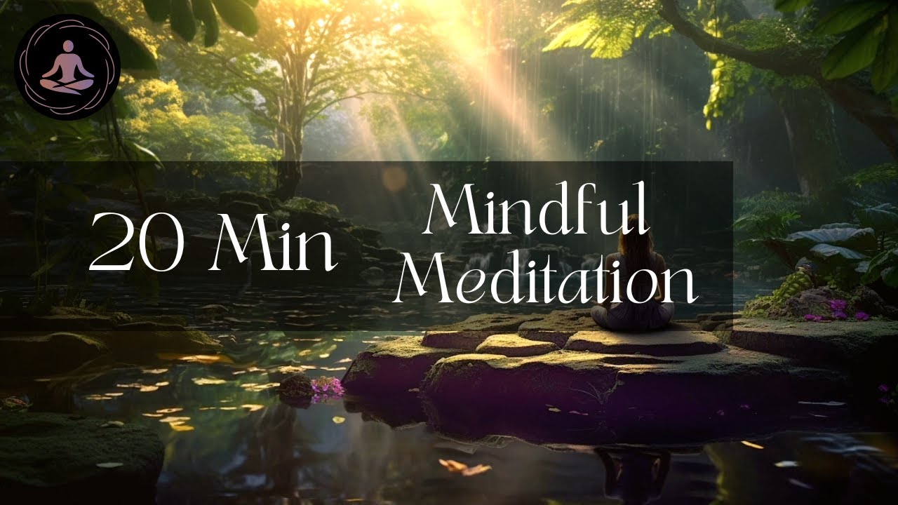 20 Minute Mindful Meditation🧘 Deep Relaxation & Inner Peace | Stress ...