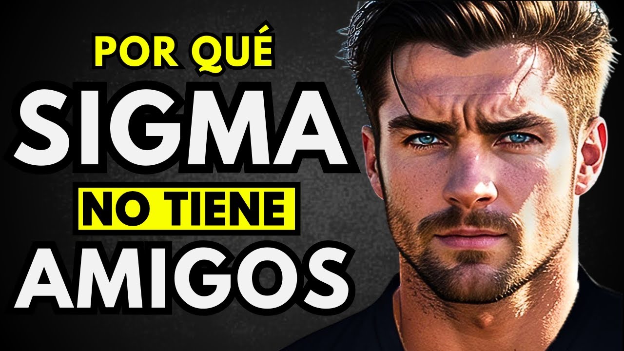 Por Qué Los Hombres Sigma No Tienen Amigos (La Amarga Verdad) - YouTube