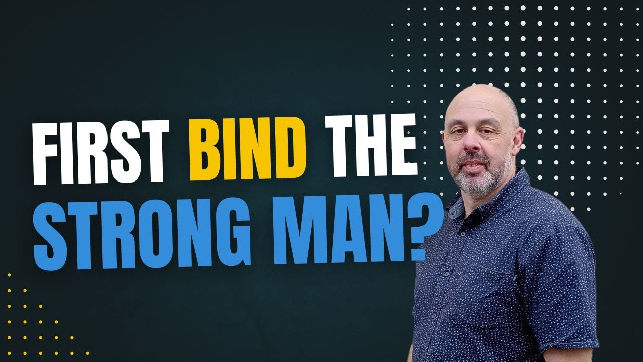 BINDING THE STRONG MAN TO CAST OUT DEMONS???? - YouTube