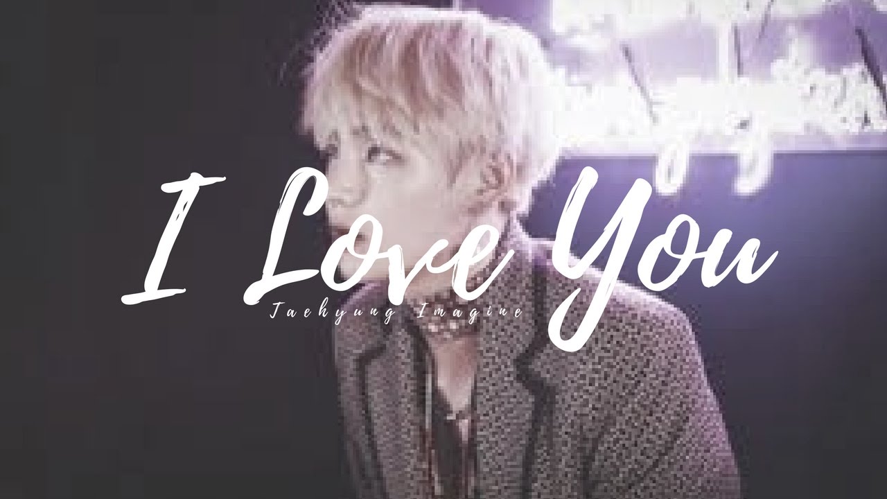 I Love You {Taehyung Imagine Teaser #2} | BTS Imagines - YouTube
