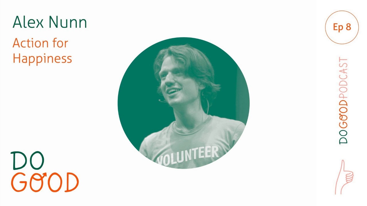 Do Good #8: Alex Nunn (Action for Happiness) - YouTube