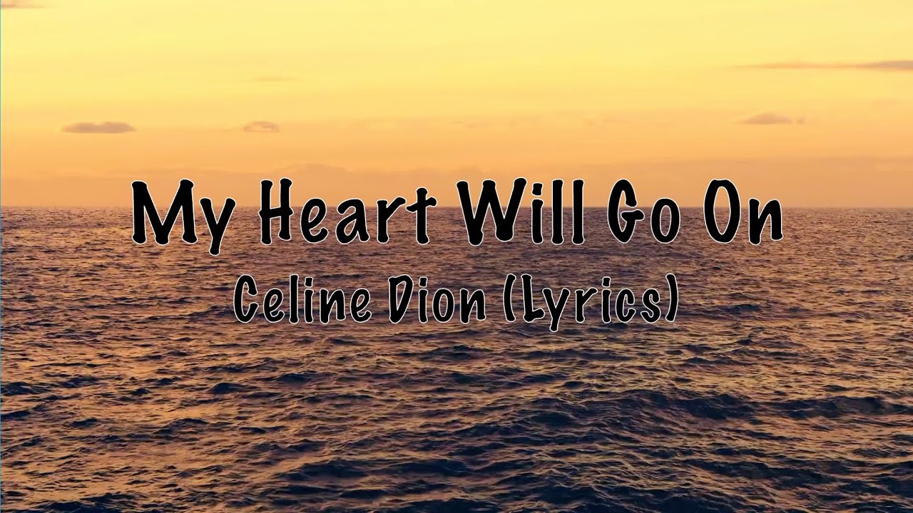My Heart Will Go On - Celine Dion (Lyrics) - YouTube