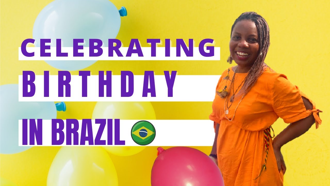 CELEBRATING BIRTHDAY IN BRAZIL - YouTube