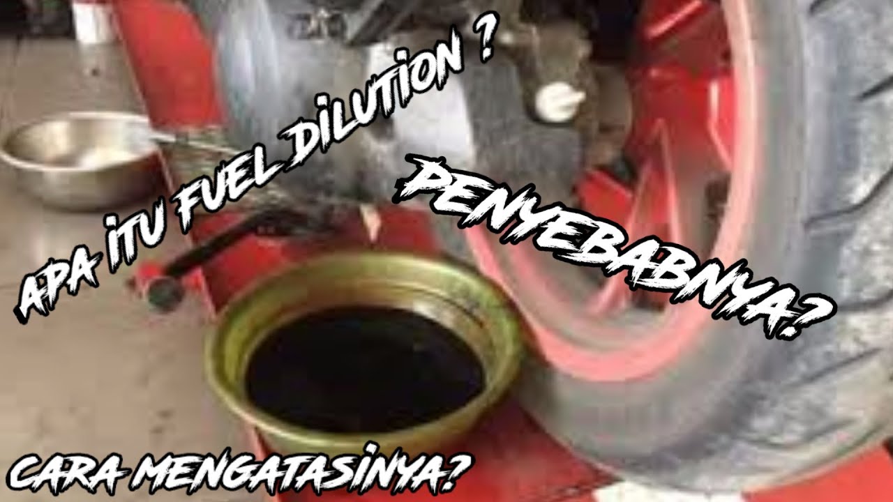 APA ITU FUEL DILUTION? PENYEBAB FUEL DILUTION DAN CARA MENGATASI FUEL ...