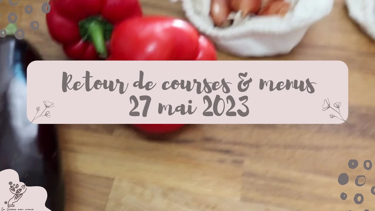 Retour de courses et menus de la semaine - YouTube