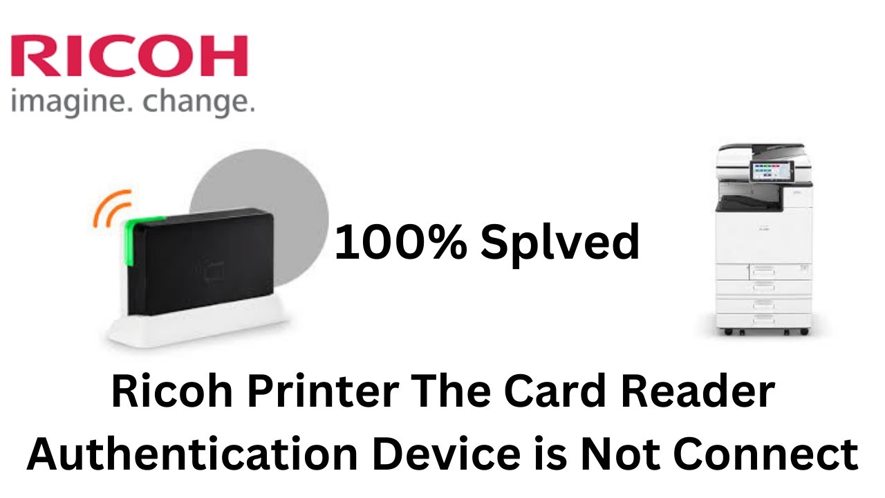 Ricoh Printer The Card Reader Authentication Device is Not Connect ...