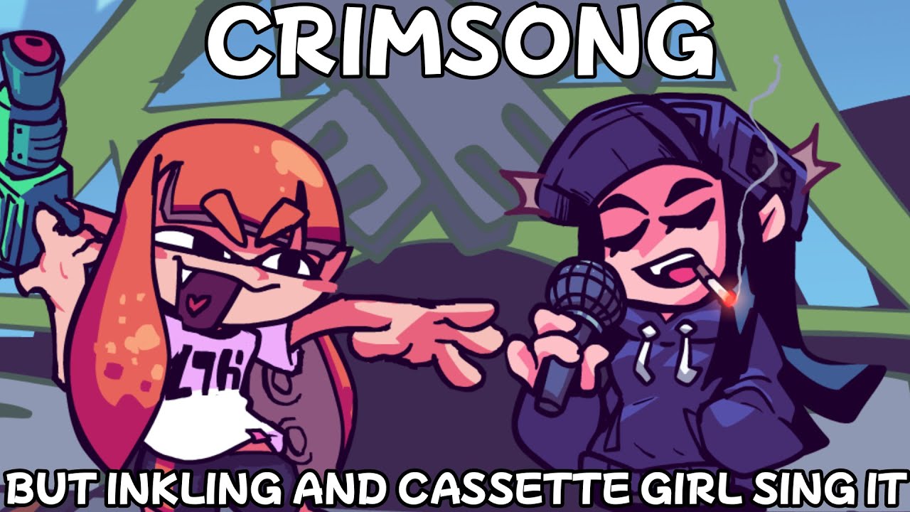 [FNF] Crimsong, But Inkling Girl And Cassette Girl Sing It (FNF COVER ...