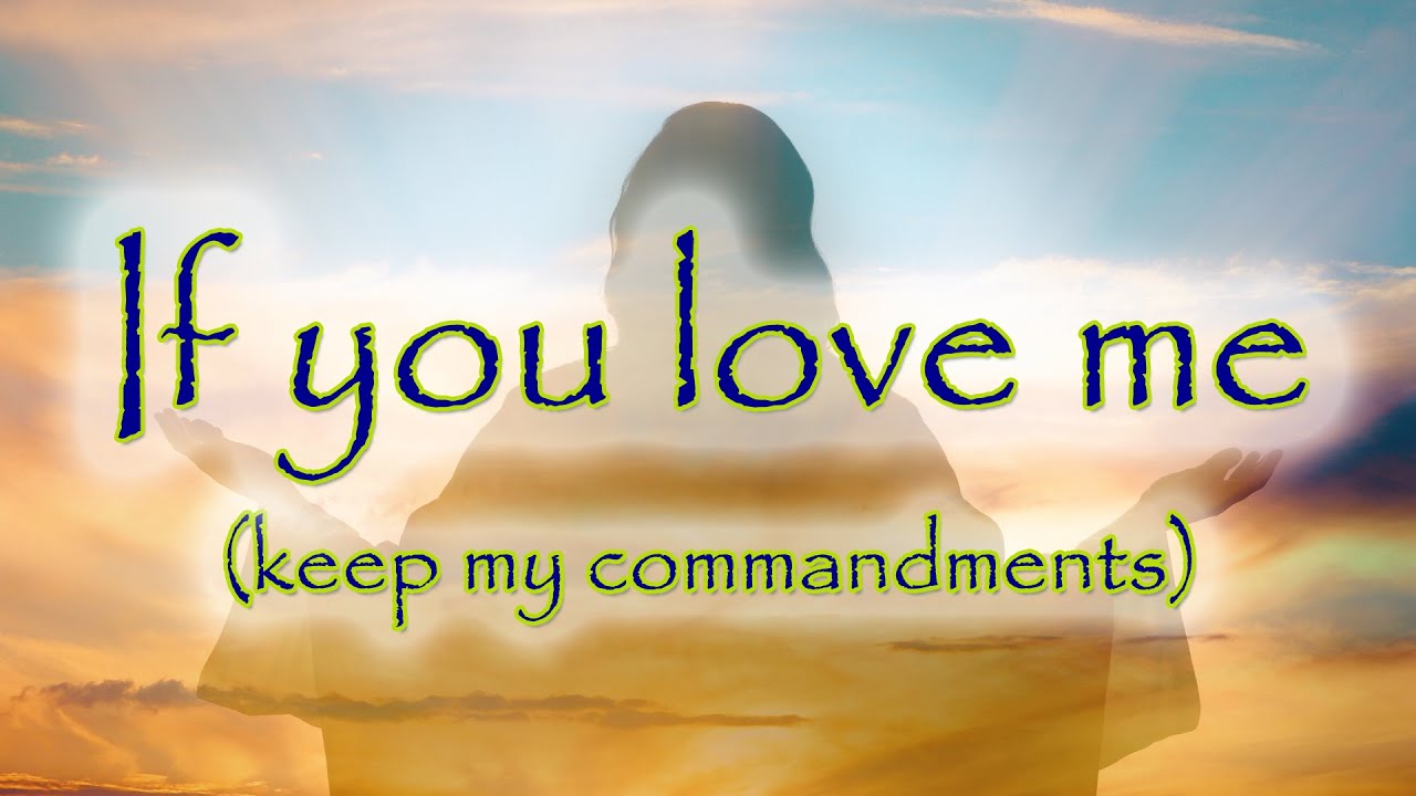 If you love me (keep my commandments) [Worship song with Jesus/Yeshua's ...