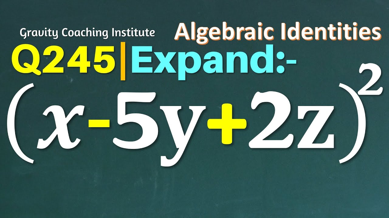 Q245 Expand x 5y 2z 2 Expand X 5y 2z Whole Square X 5 Y