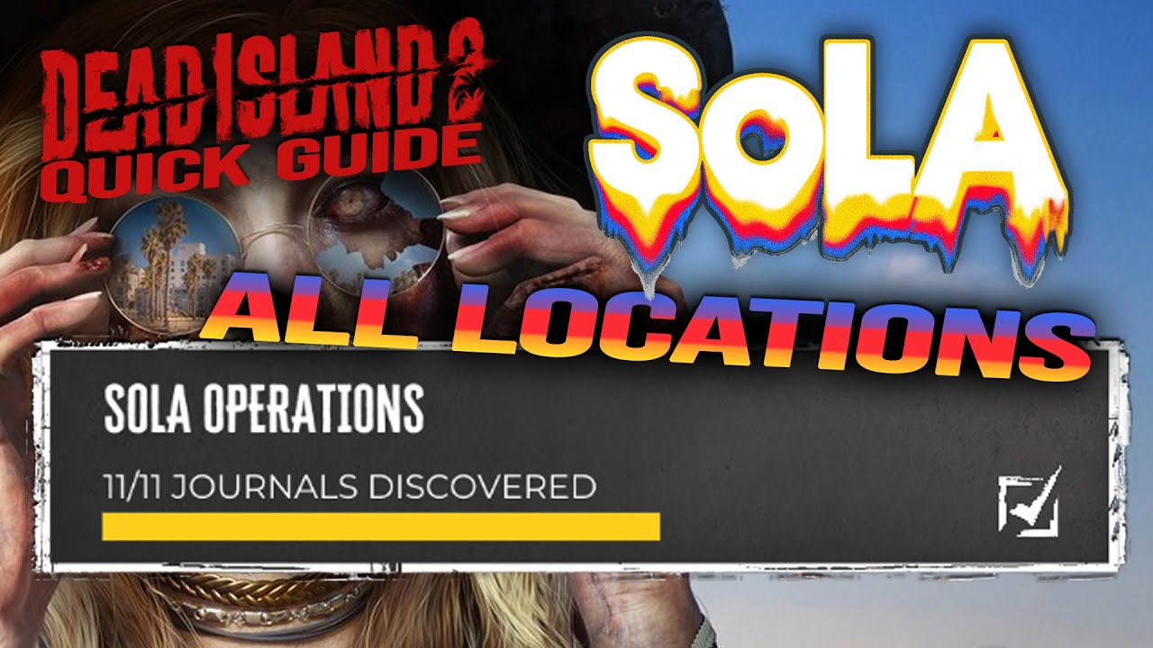 [Quick Guide] Dead Island 2 - SOLA OPERATIONS - ALL Journals! - ALL ...