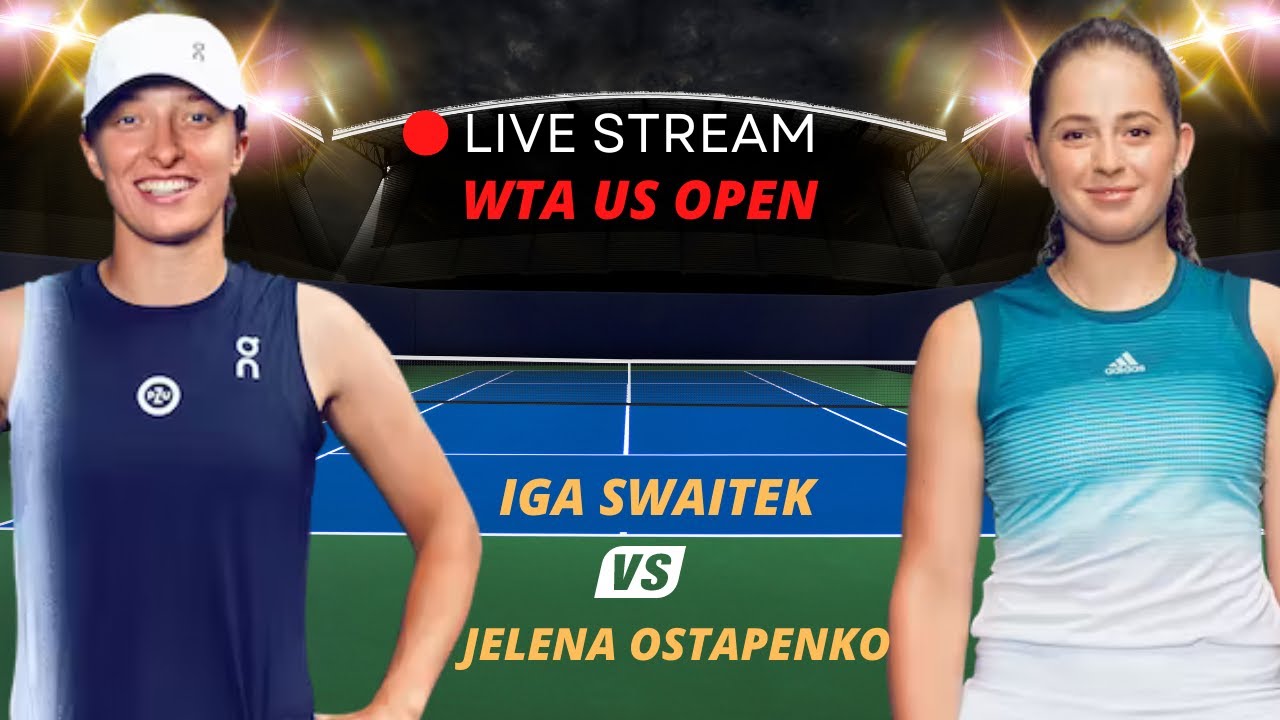 WTA LIVE IGA SWAITEK VS JELENA OSTAPENKO WTA US OPEN 2023 TENNIS ...