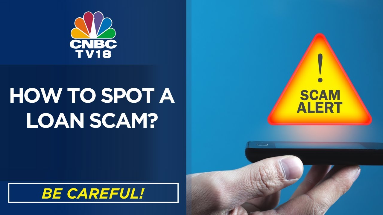 Loan Scams | Here Are 5 Ways To Spot Personal Loan Scams | CNBC TV18 ...