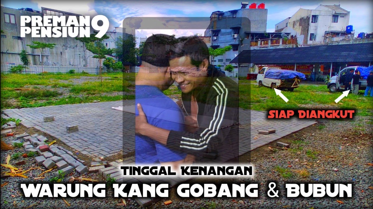 Detik Terakhir‼️Hilangnya Warung KANG BUBUN & KANG GOBANG Preman Pensiun 9 - YouTube