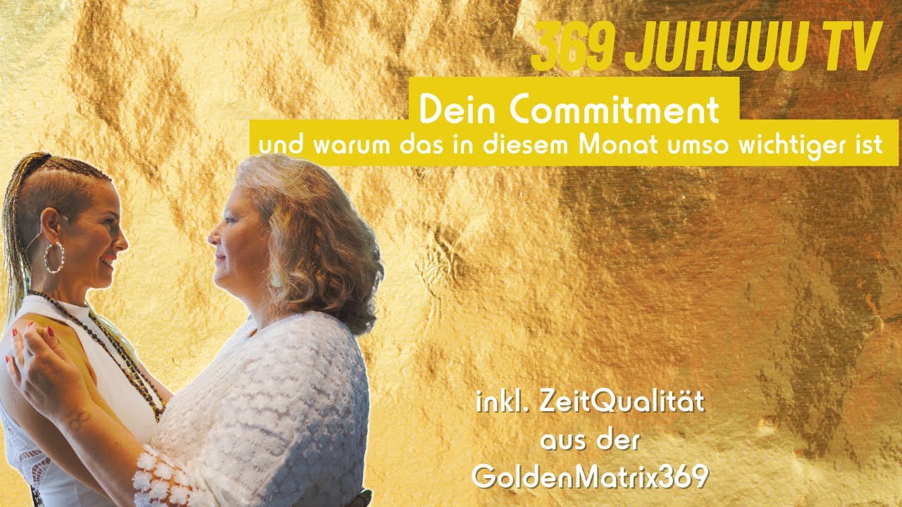369 Juhuuu TV: Commitment und warum das in diesem Monat so wichtig ist ...