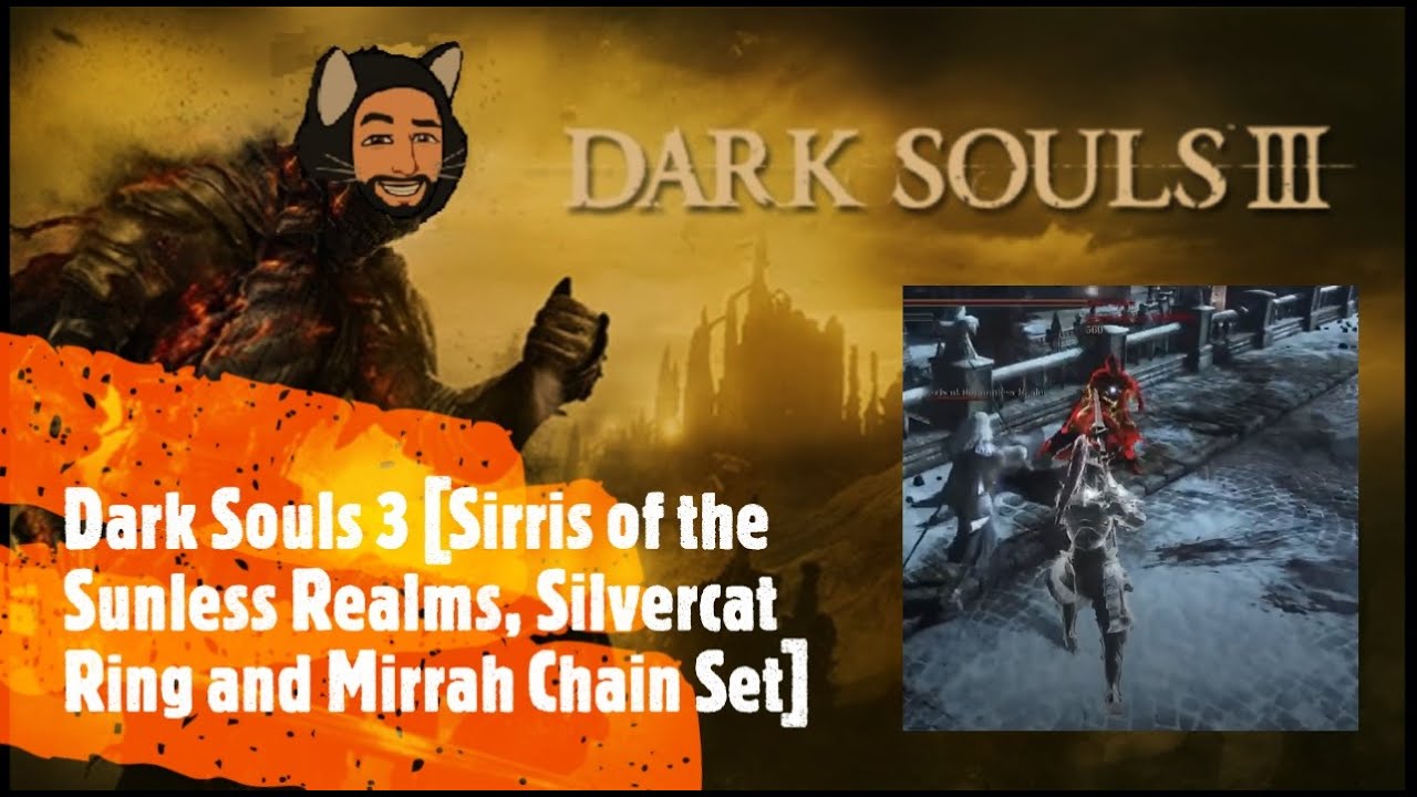 Dark Souls 3 [Sirris of the Sunless Realms, Silvercat Ring and Mirrah ...