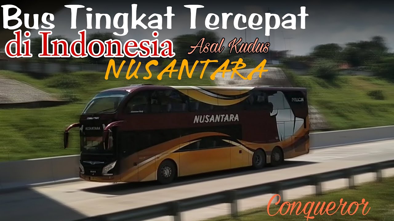 PO NUSANTARA BUS TINGKAT TERCEPAT DI INDONESIA ASAL KOTA KUDUS - YouTube