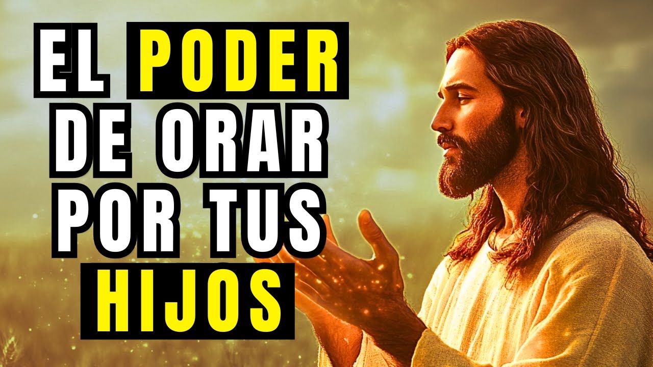 El Gran PODER De Orar Por Tus HIJOS - YouTube