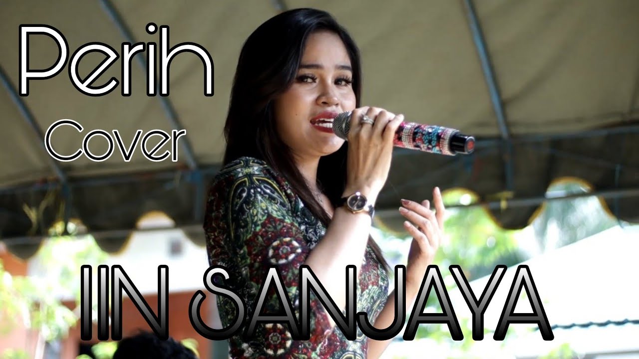 Perih || Lagu - Elvy Sukaesih || Cover By Iin Sanjaya || - YouTube