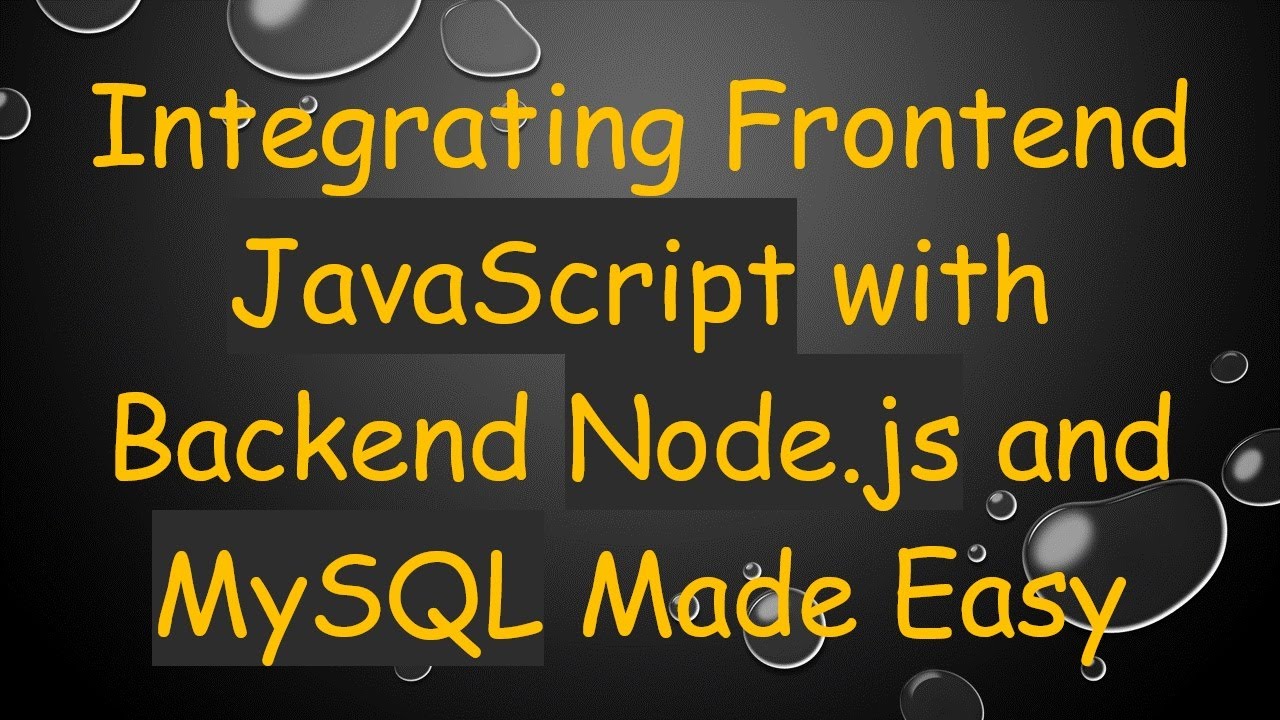 Integrating Frontend JavaScript with Backend Node.js and MySQL Made Easy - YouTube