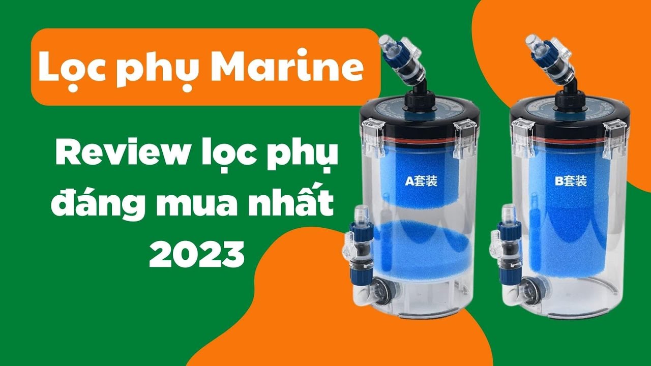 Review lọc phụ Marine - Lọc phụ đáng mua nhất năm 2023 - YouTube